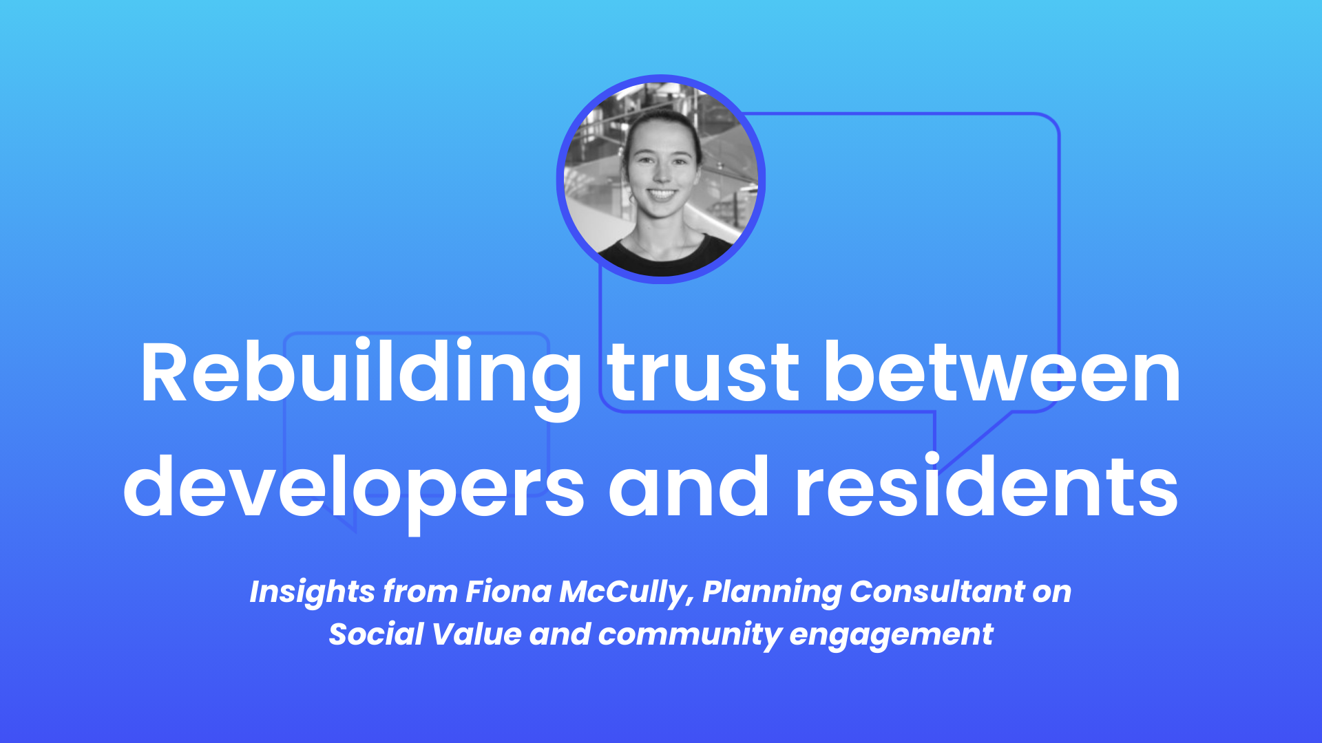 Social Value & community engagement: Rebuilding trust between developers and residents
